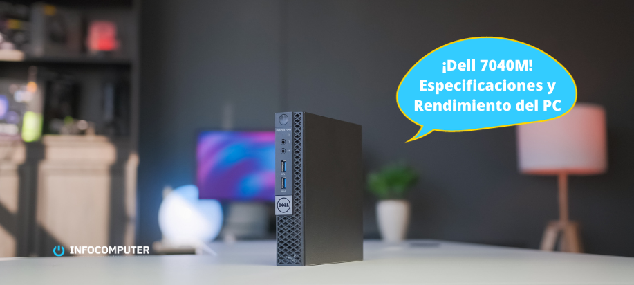 Dell OptiPlex 7040 Mini PC | Análisis y rendimiento del ordenador - Blog de Info-Computer